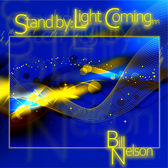 Stand By: Light Coming... | Bill Nelson