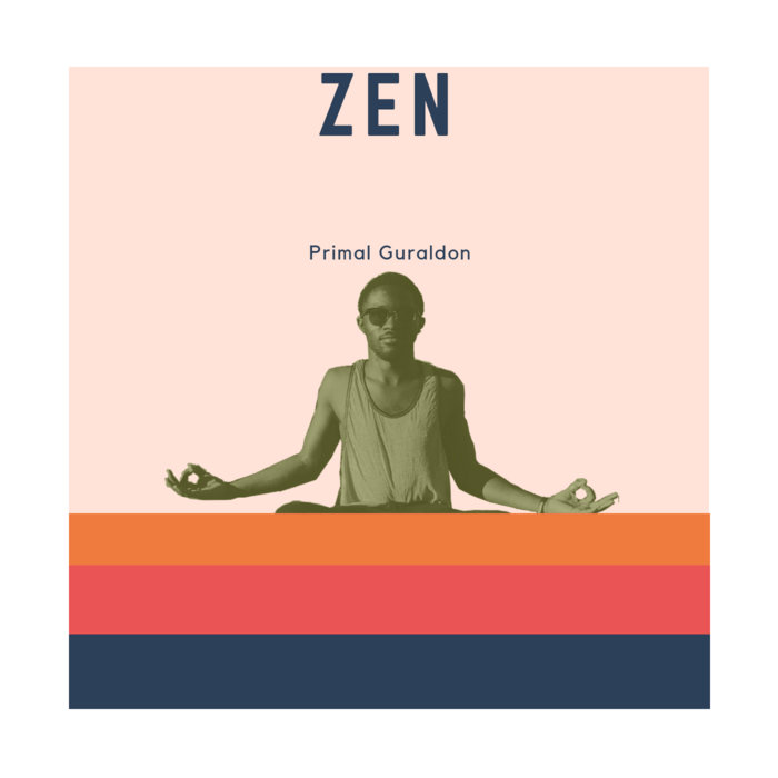 Zen | Primal Guraldon | Primal Guraldon Music