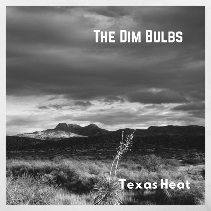 Texas Heat | The Dim Bulbs