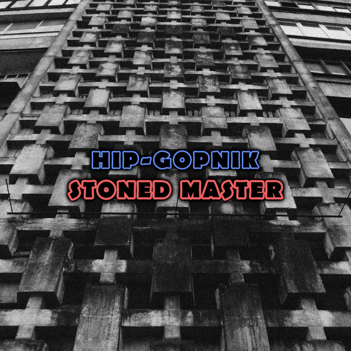 Stoned Master | Hip-Gopnik