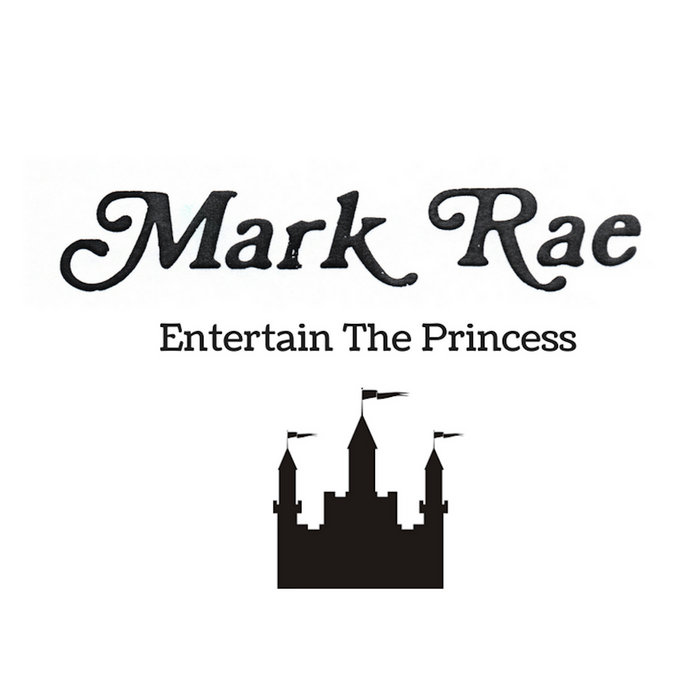 Entertain The Princess | Mark Rae