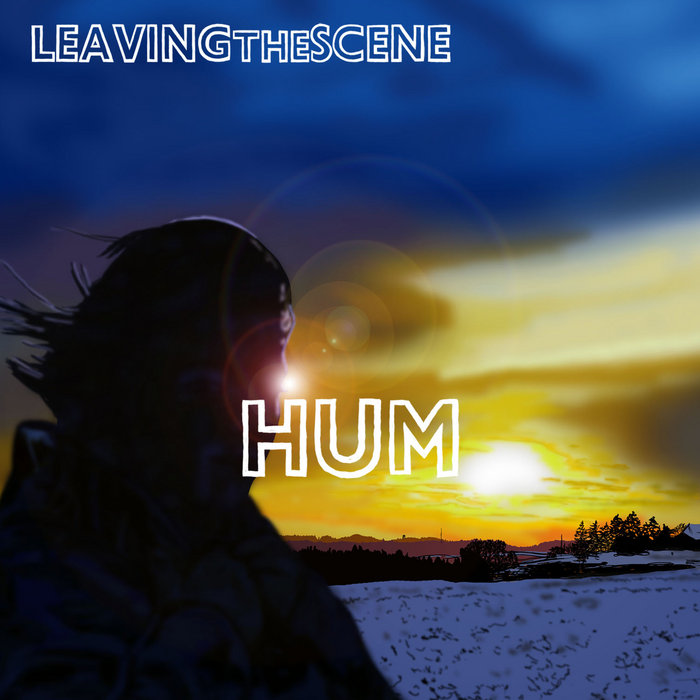 Hum | Leaving the Scene