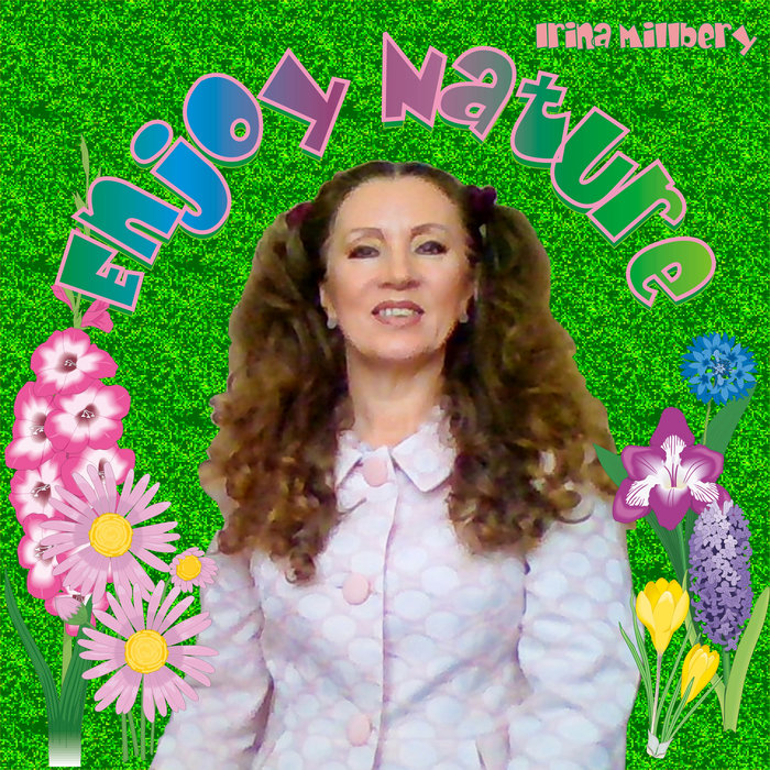 Enjoy Nature | Irina Millbery