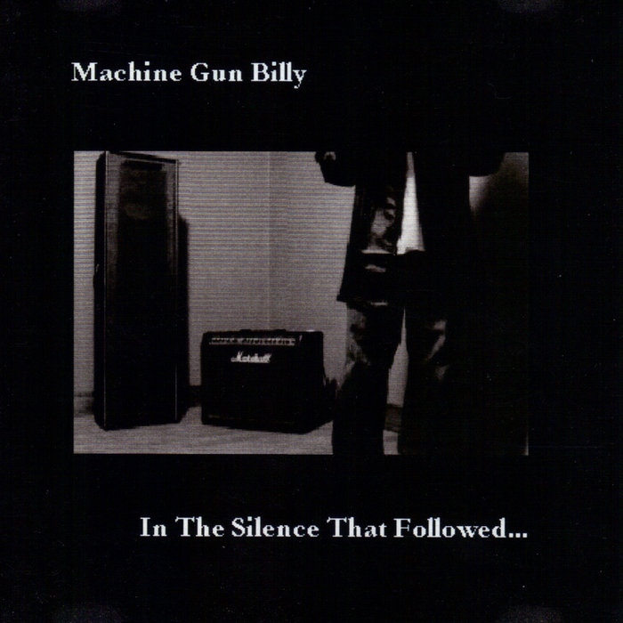 In The Silence That Followed... | Machine Gun Billy