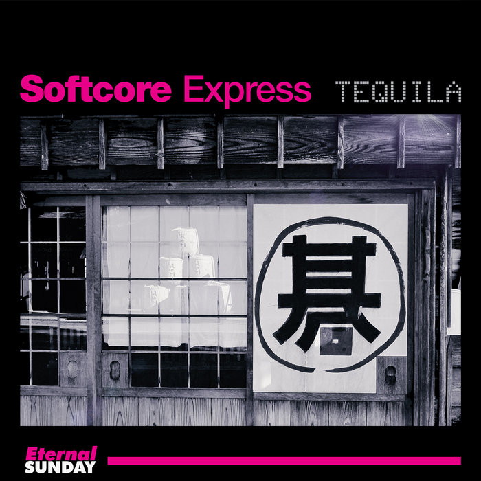 Tequila | Softcore Express | Eternal Sunday Records