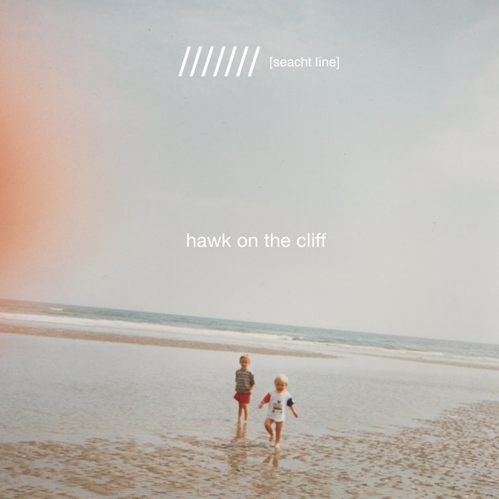 hawk on the cliff EP | Seacht Líne