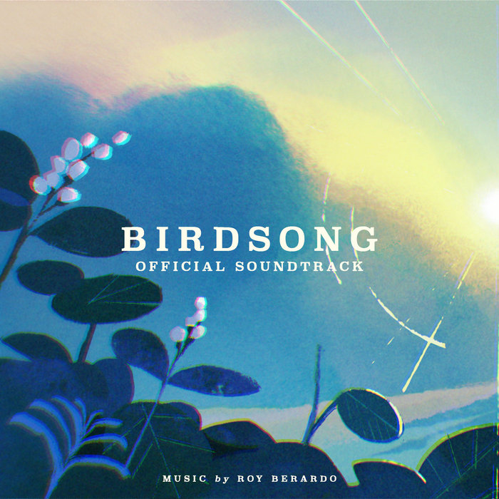 Birdsong (Official Soundtrack) | Roy Berardo