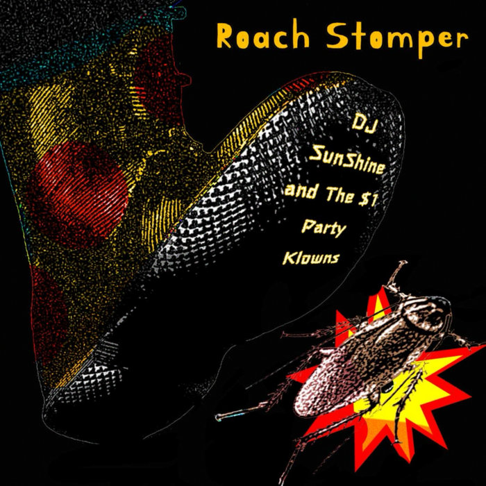 Roach Stomper | DJ SunShine and The $1 Party Klowns