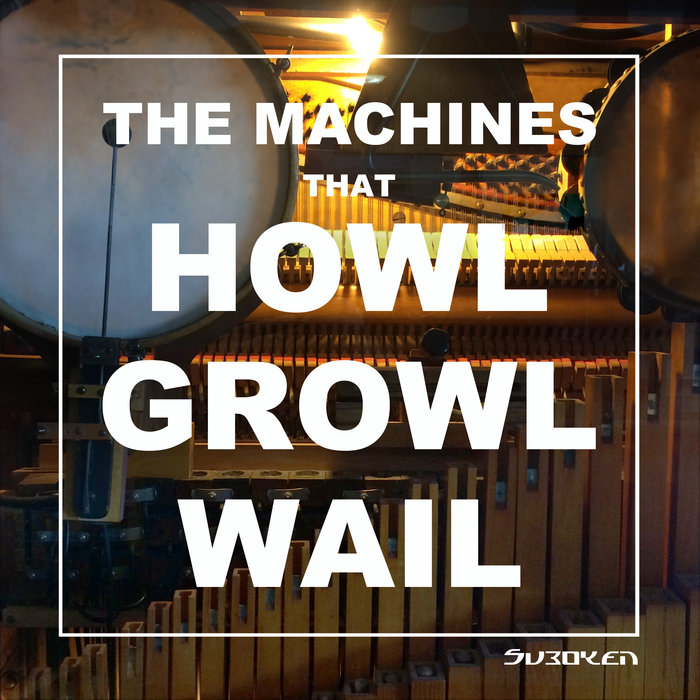The Machines that Howl, Growl, Wail | Suboken