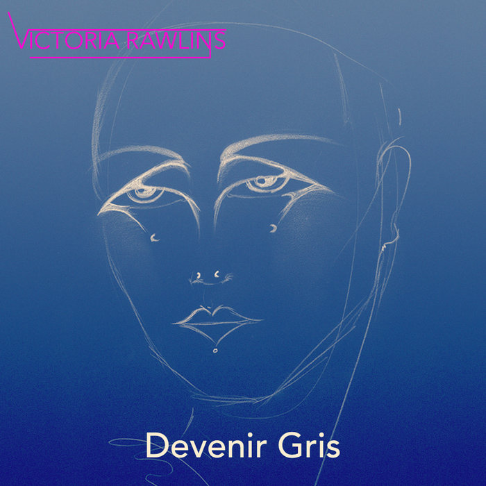 Devenir Gris | Victoria Rawlins