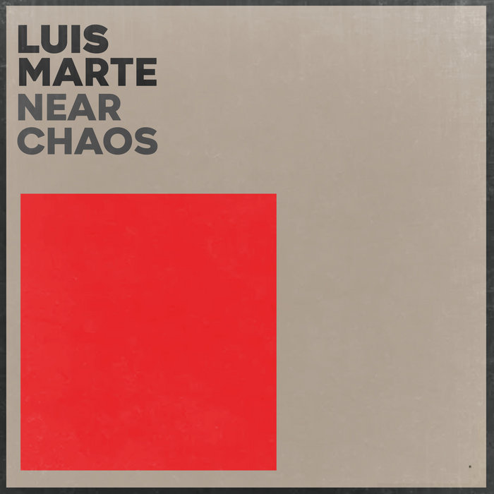 Luis Marte - Near Chaos | Luis Marte | Pakapi Records