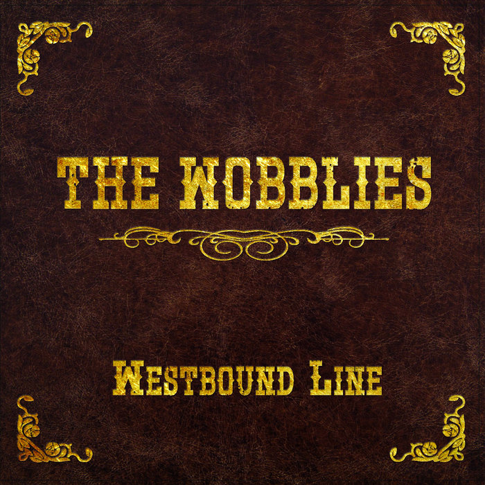 Westbound Line | The Wobblies