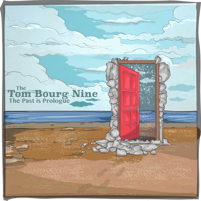 The Past Is Prologue | The Tom Bourg Nine