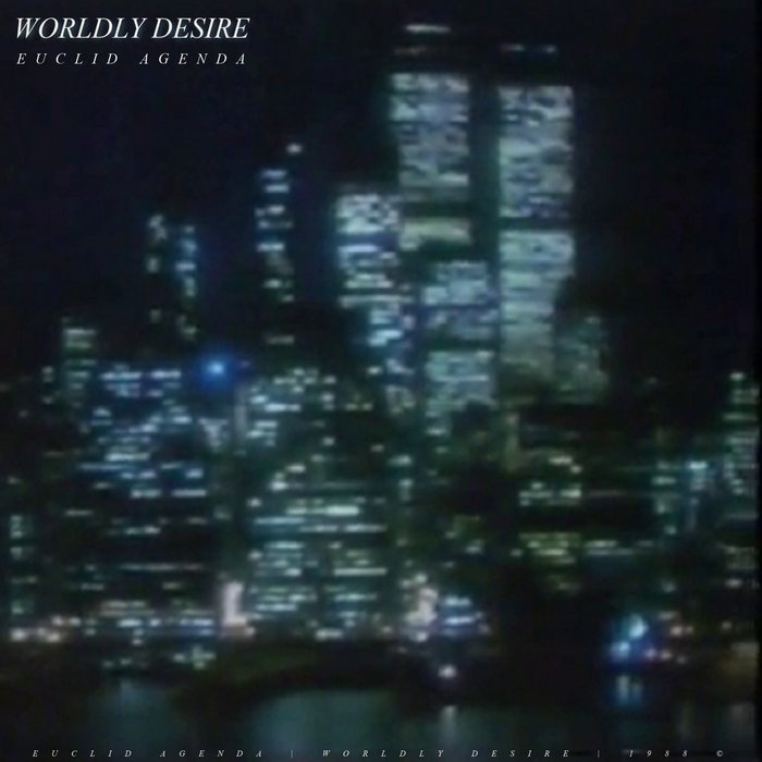 Worldly Desire | Euclid Agenda