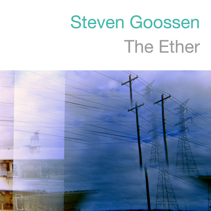 The Ether | Steven Goossen | goossen