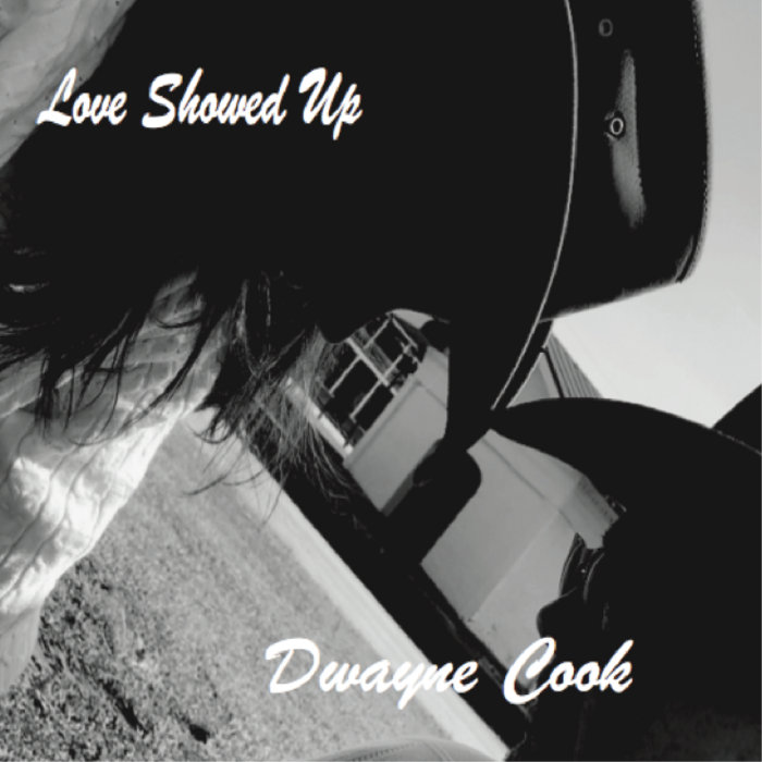 Love Showed Up | Dwayne Cook