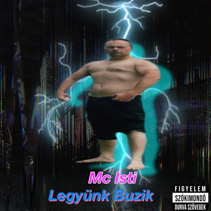 Mc Isti - Legyünk Buzik | Mc Isti