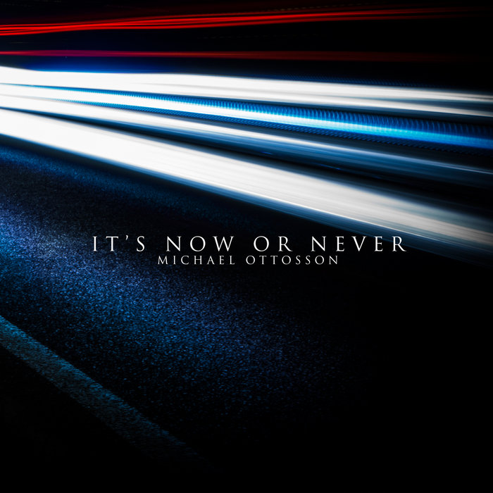 It's now or never | Michael Ottosson