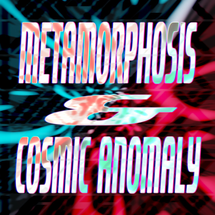 Metamorphosis & Cosmic Anomaly | vikrinox