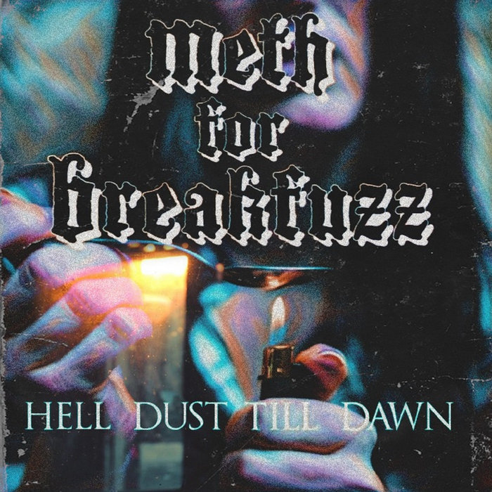 Hell Dust Till Dawn | Meth For Breakfuzz
