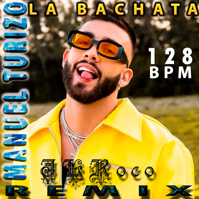 128Bpm La Bachata - MTZ Manuel Turizo - JLRoco Remix | Manuel Turizo ...