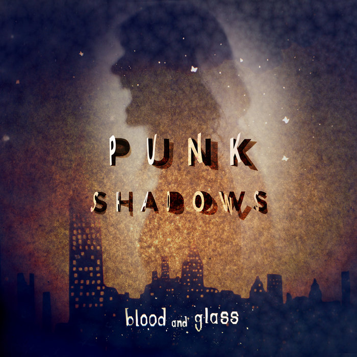 Punk Shadows | Blood and Glass
