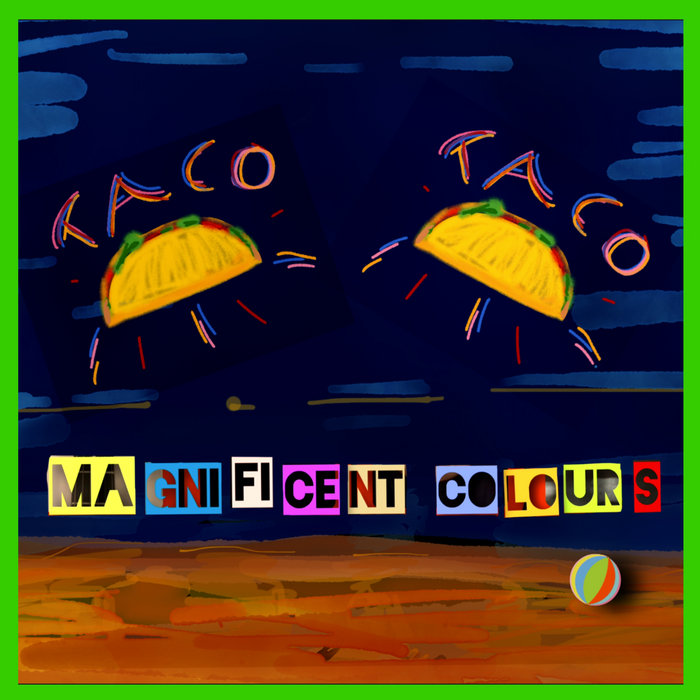 Taco Taco | Magnificent Colours