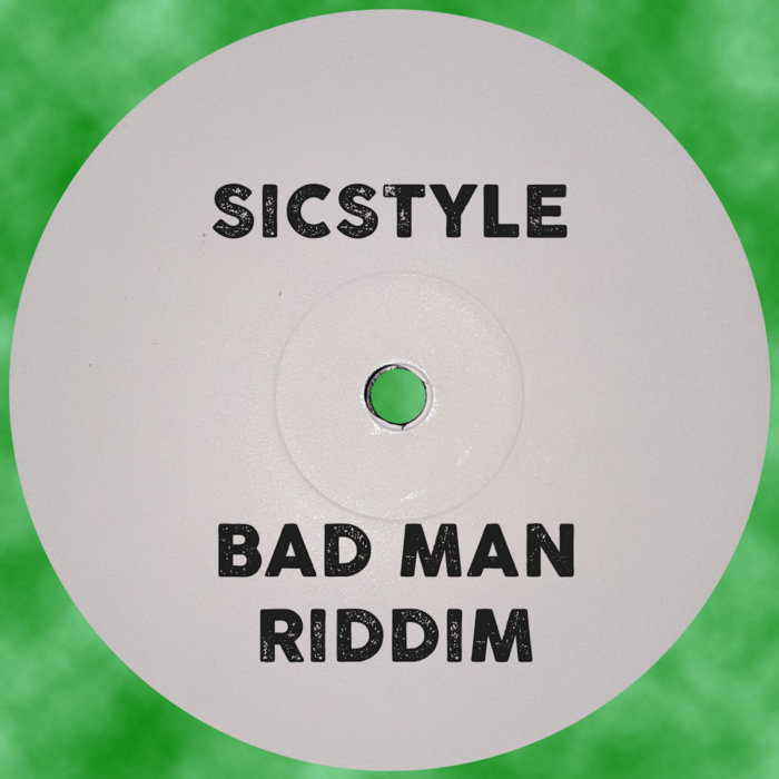 Bad Man Riddim | SicStyle