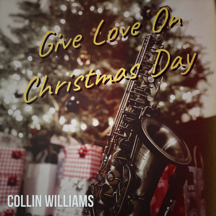 Give Love On Christmas Day | Collin Williams