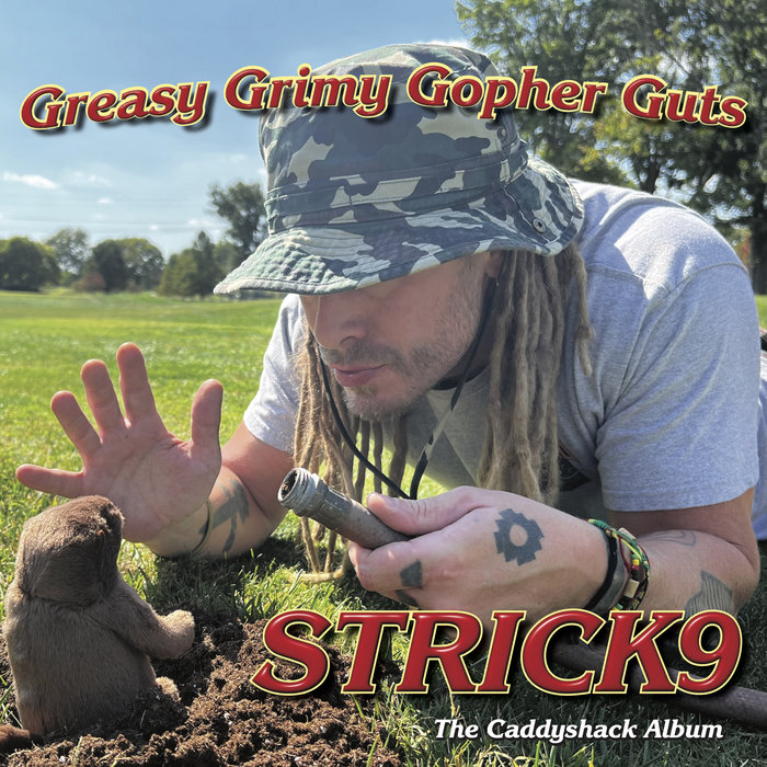 Greasy Grimy Gopher Guts: A Tribute to Caddyshack | strick9