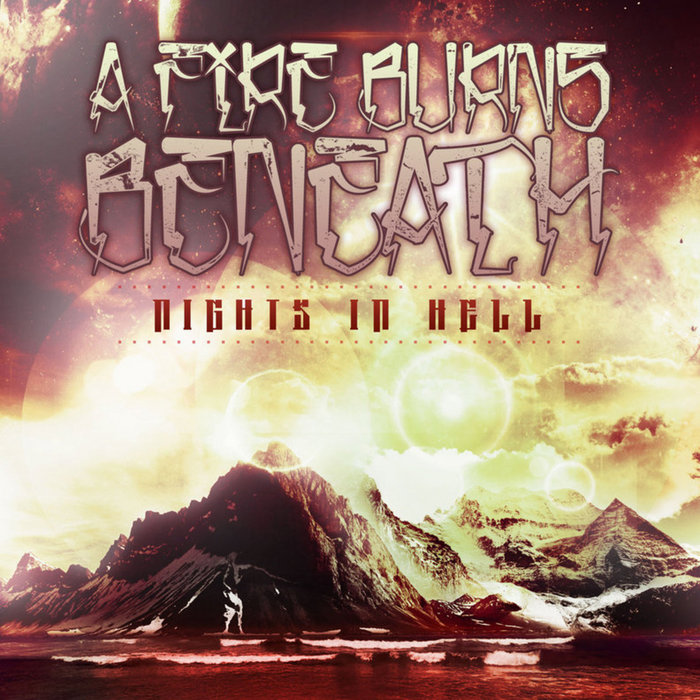 A Fire Burns Beneath | Nights in Hell | EP | A Fire Burns Beneath ...