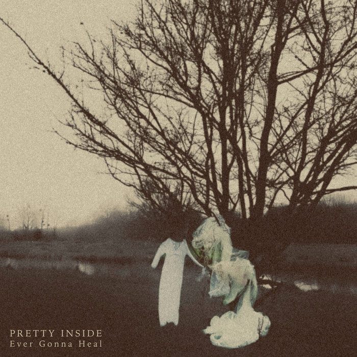Ever Gonna Heal | Pretty Inside
