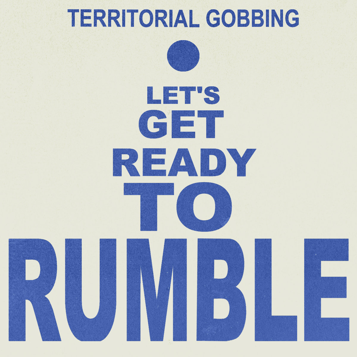 Let's Get Ready To Rumble | Territorial Gobbing