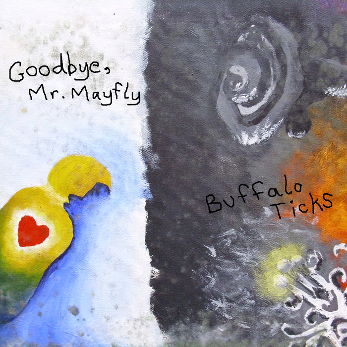 Buffalo Ticks | Goodbye, Mr. Mayfly
