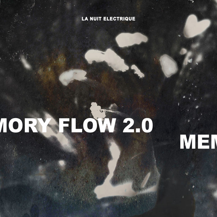 MEMORY FLOW 2.0 (2-track single) | LA NUIT ELECTRIQUE | whispered