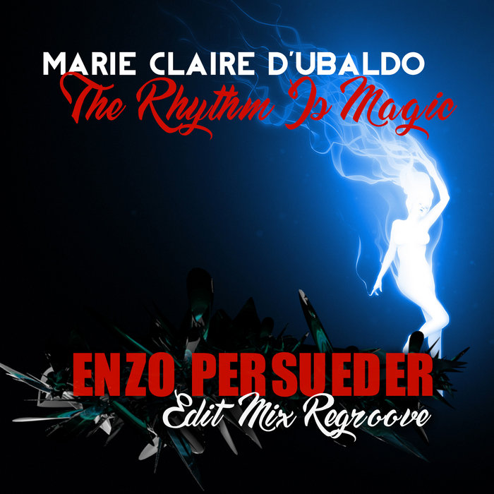 Marie Claire D'Ubaldo - Rhythm Is Magic (E. Persueder Bootleg Regroove ...