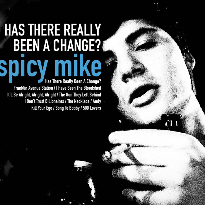 Has There Really Been A Change? | spicy mike