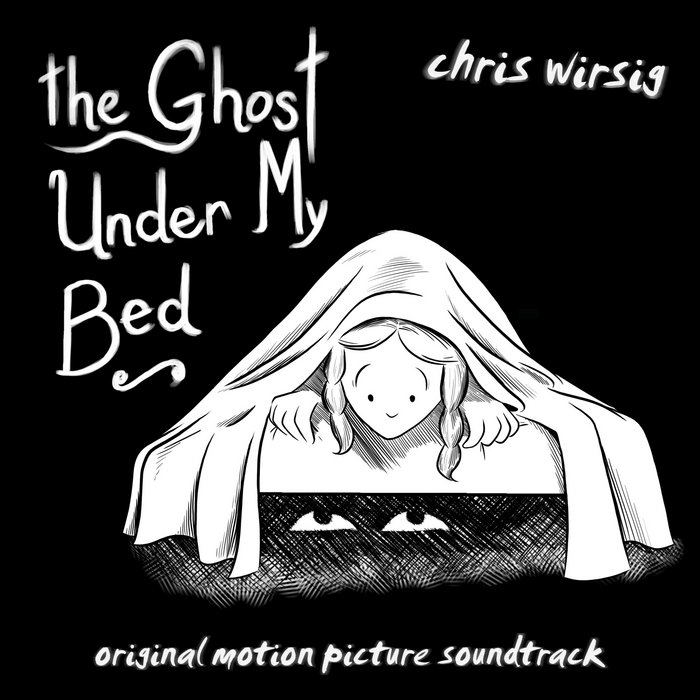 The Ghost Under My Bed (Original Motion Picture Soundtrack) | Chris Wirsig