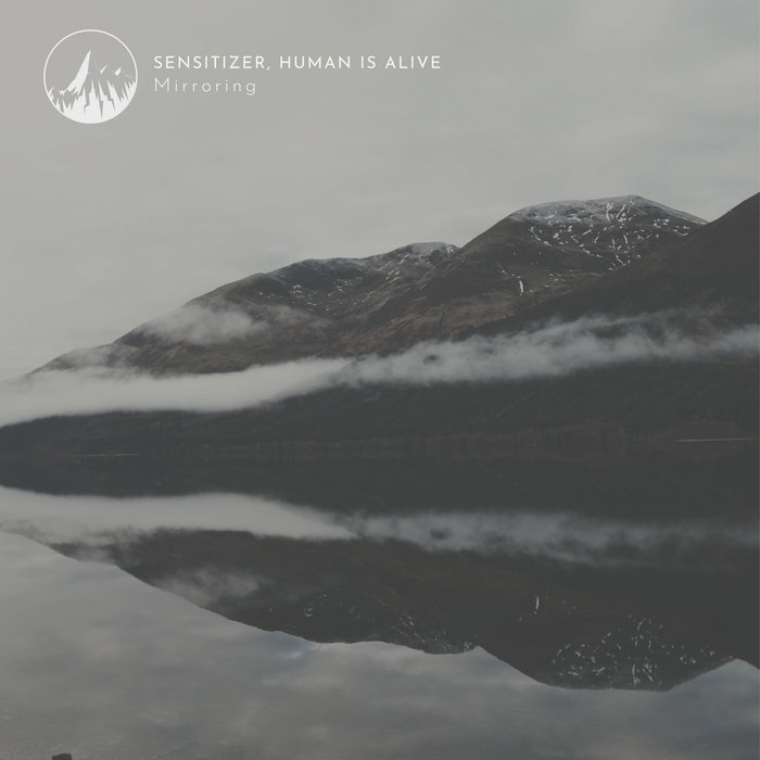 Mirroring | Sensitizer, Human Is Alive | Human Is Alive