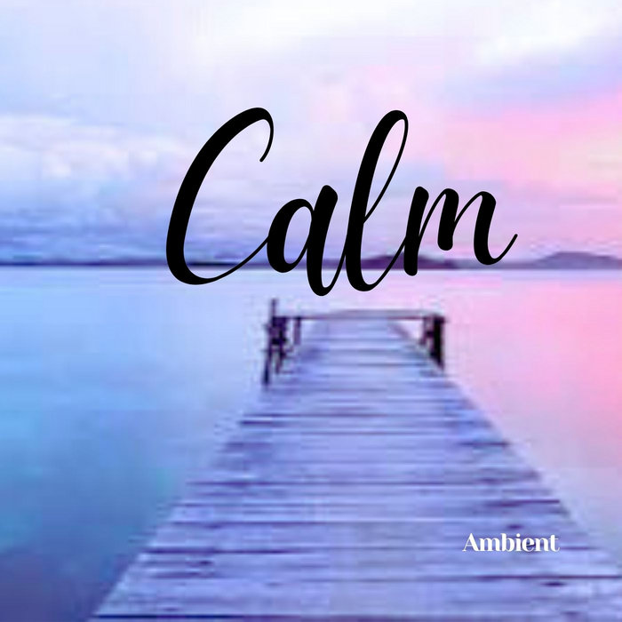 Calm | Ambient