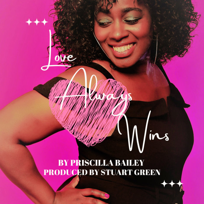 Love Always Wins | Priscilla Bailey