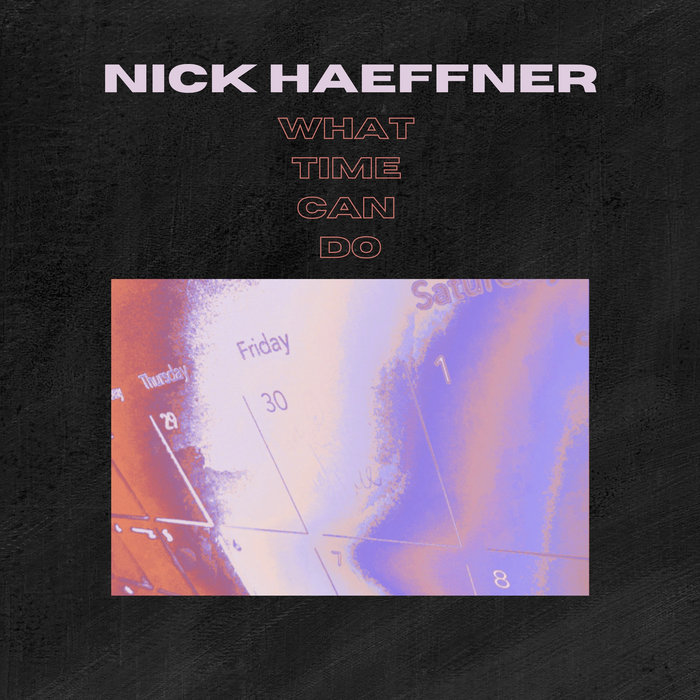 What Time Can Do | Nick Haeffner